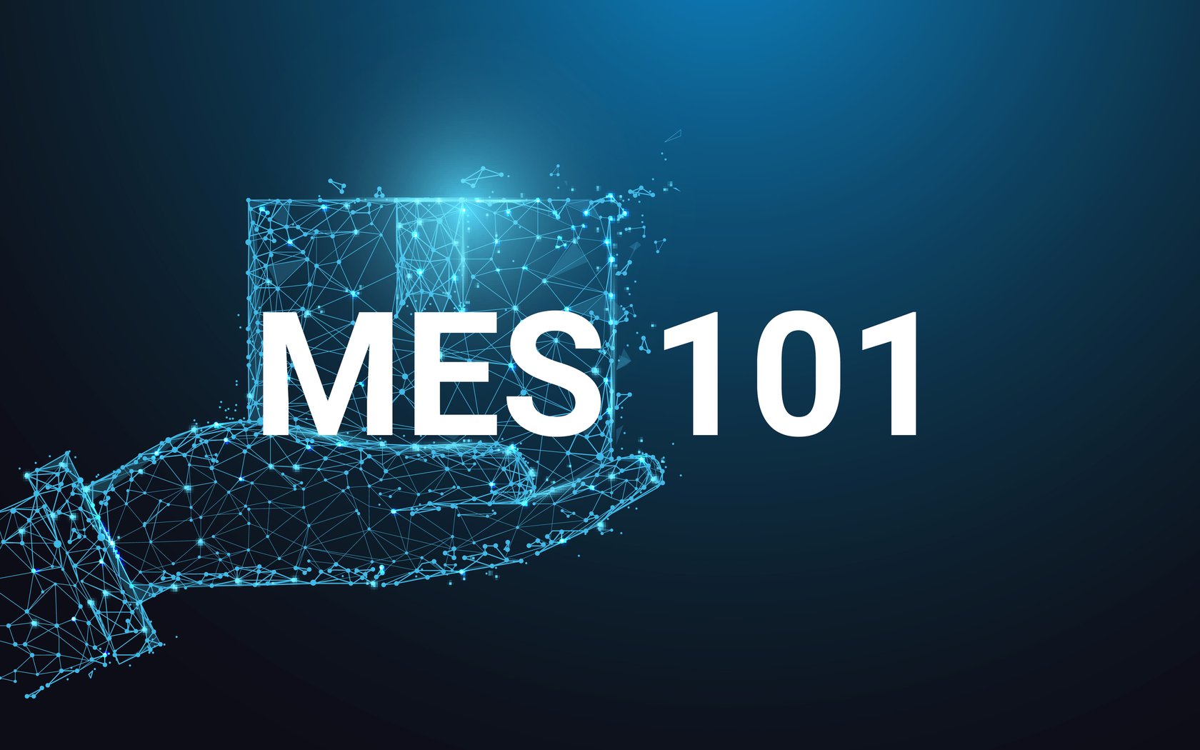 MES 101: Learn the Basics of Manufacturing Execution Systems